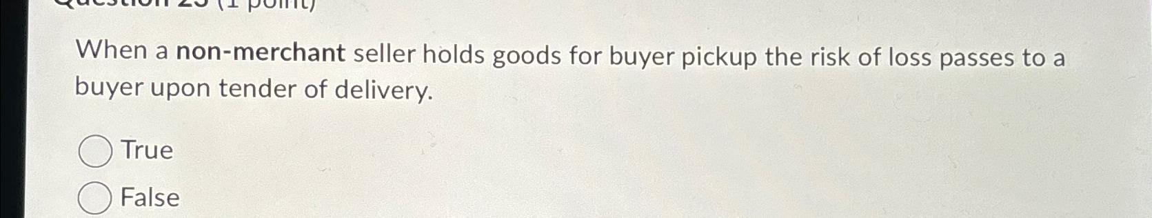 Solved When a non-merchant seller holds goods for buyer | Chegg.com