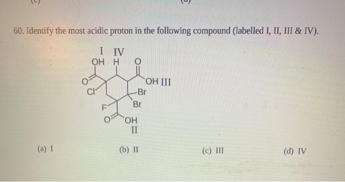 Solved 60. Identify the most acidic proton in the following | Chegg.com