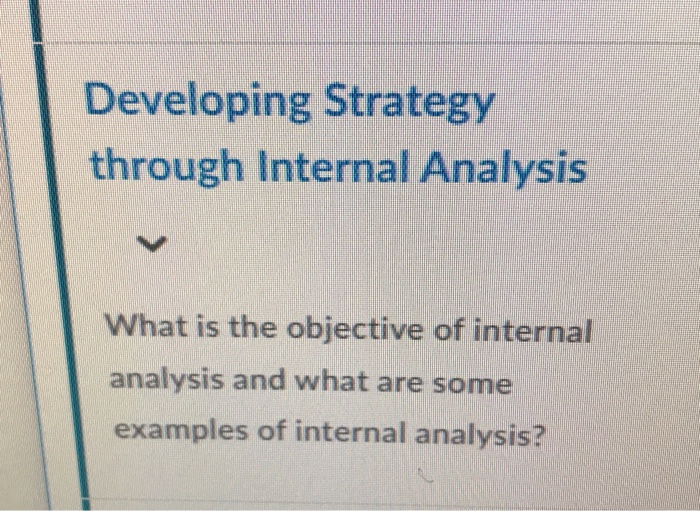Solved Developing Strategy through Internal Analysis What is | Chegg.com