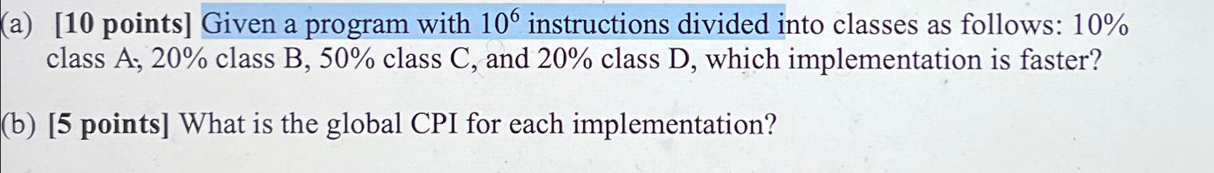 Solved (a) [10 ﻿points] ﻿Given a program with 106 | Chegg.com