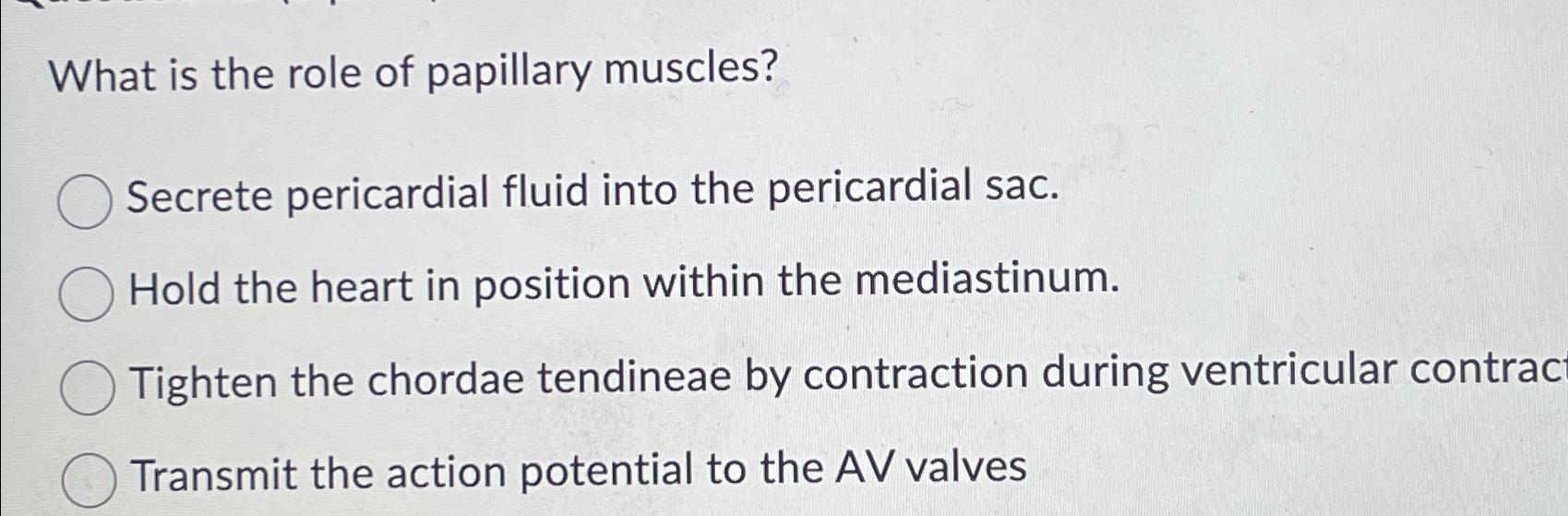 Solved What is the role of papillary muscles?Secrete | Chegg.com