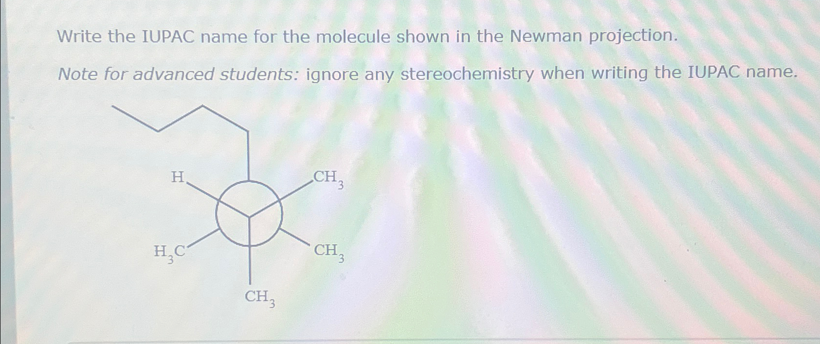 Solved Write the IUPAC name for the molecule shown in the | Chegg.com