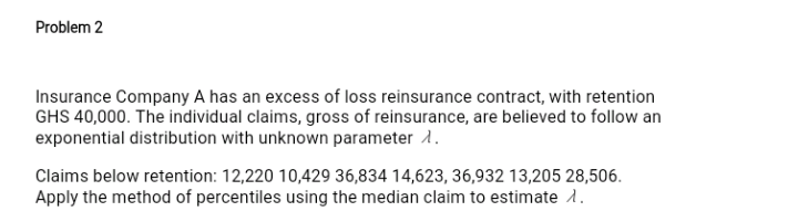 Solved Problem 2 Insurance Company A has an excess of loss | Chegg.com