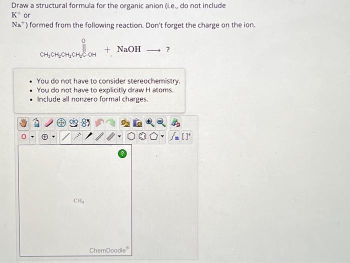 Solved Draw a structural formula for the organic anion | Chegg.com