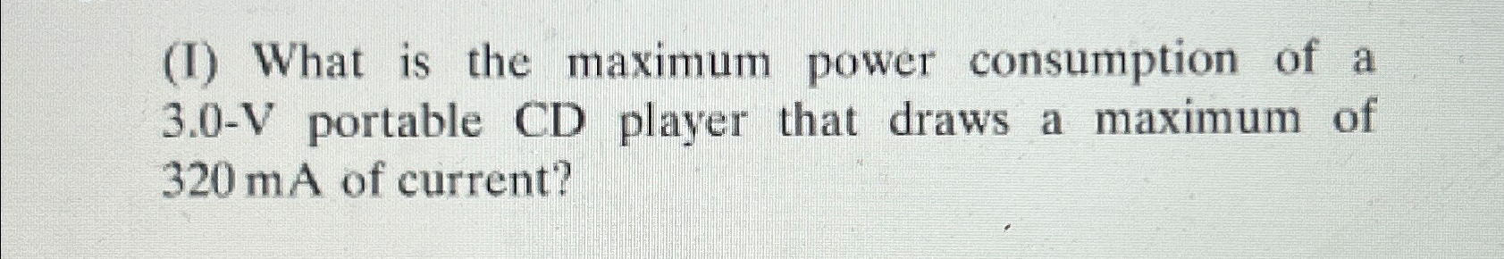 Solved (I) ﻿What is the maximum power consumption of a 3.0-V | Chegg.com