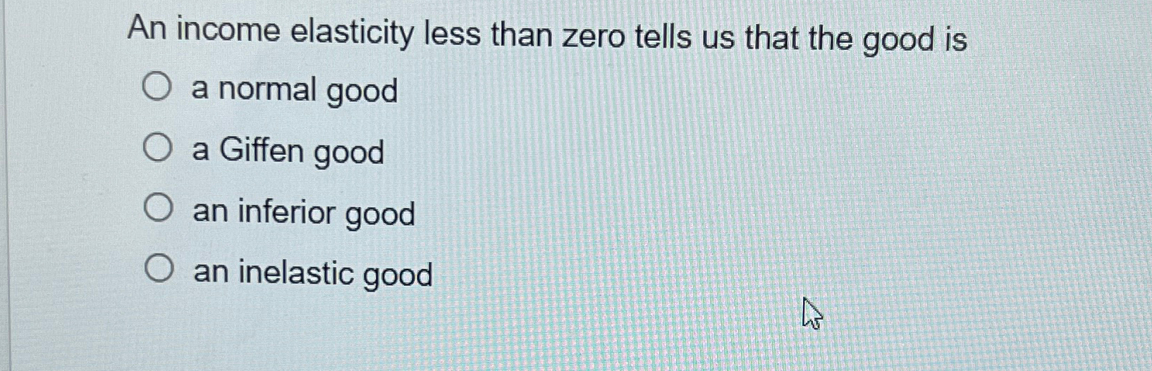 Solved An income elasticity less than zero tells us that the | Chegg.com