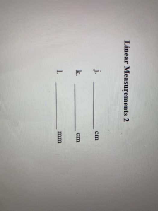Solved Linear Measurements 2 j. cm k. cm 1. mm | Chegg.com