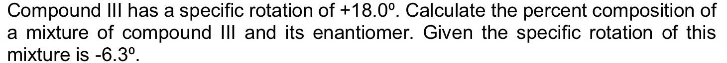 Solved Compound III has a specific rotation of +18.0°. | Chegg.com