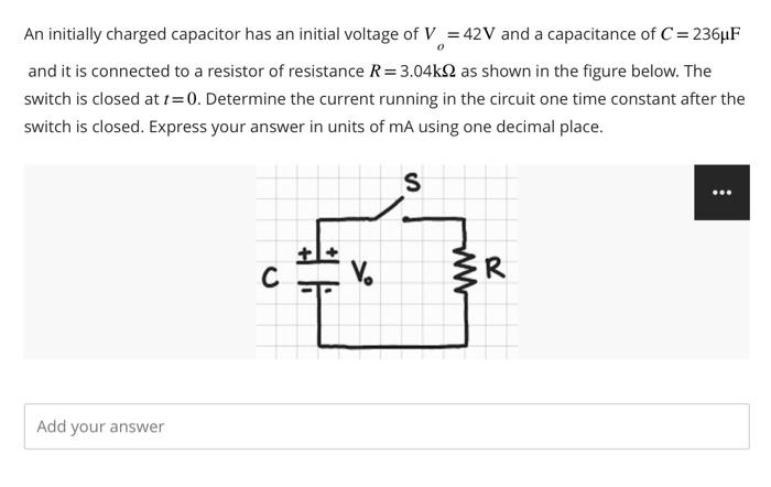 Solved An initially charged capacitor has an initial voltage | Chegg.com