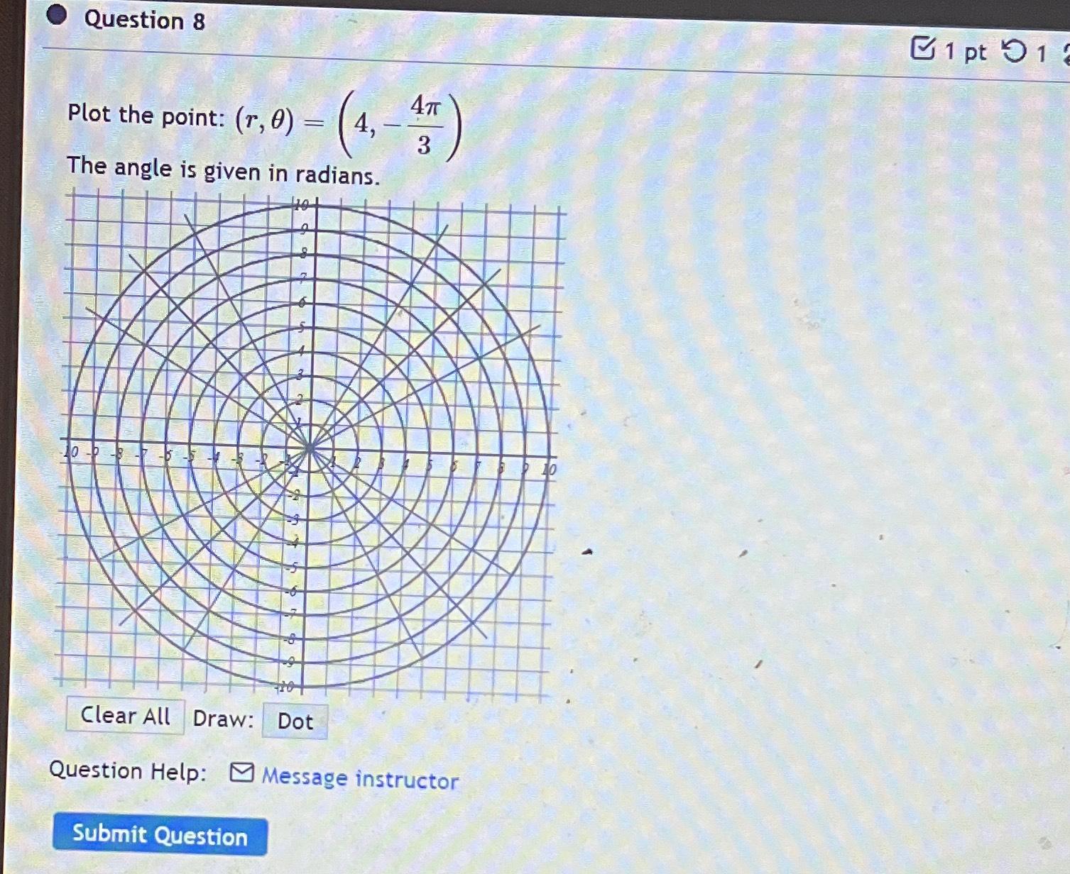 Solved Question 81 ﻿pt 51Plot the point: (r,θ)=(4,-4π3)The | Chegg.com