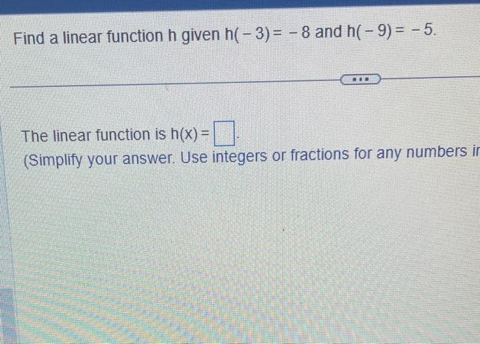 Solved Find a linear function h given h(−3)=−8 and h(−9)=−5 | Chegg.com