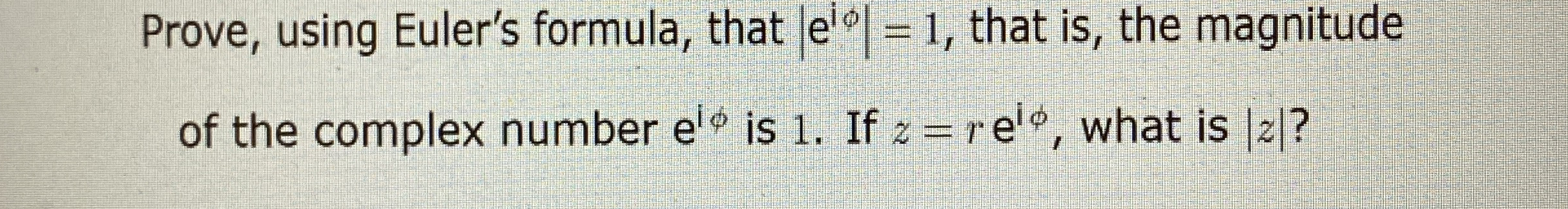Solved Prove, using Euler's formula, that |eiφ|=1, ﻿that is, | Chegg.com