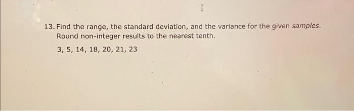 Solved 13. Find the range, the standard deviation, and the | Chegg.com