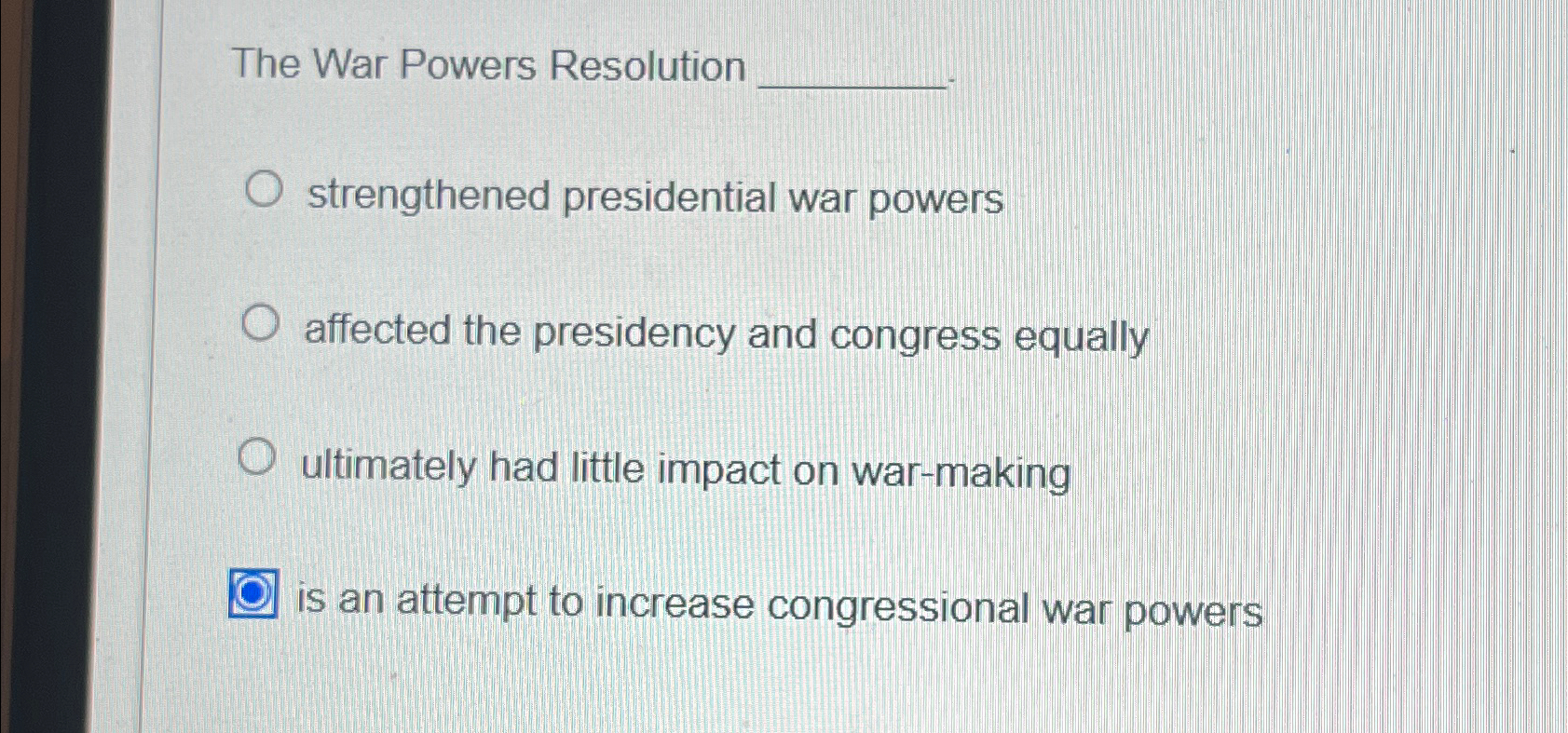 Solved The War Powers Resolutionstrengthened presidential | Chegg.com