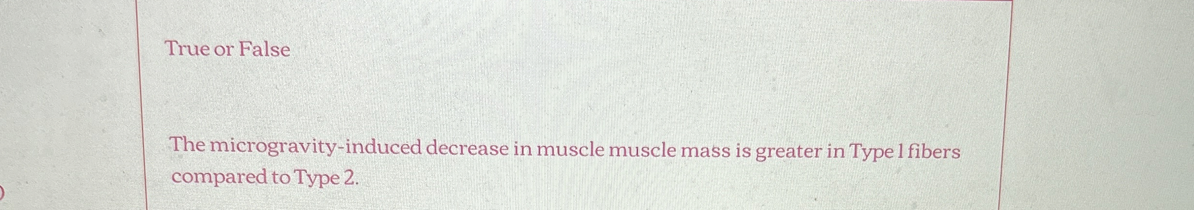 Solved True Or Falsethe Microgravity Induced Decrease In 4834