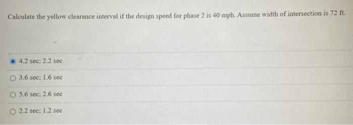 Solved Calculate the yellow clearance interval if the design | Chegg.com