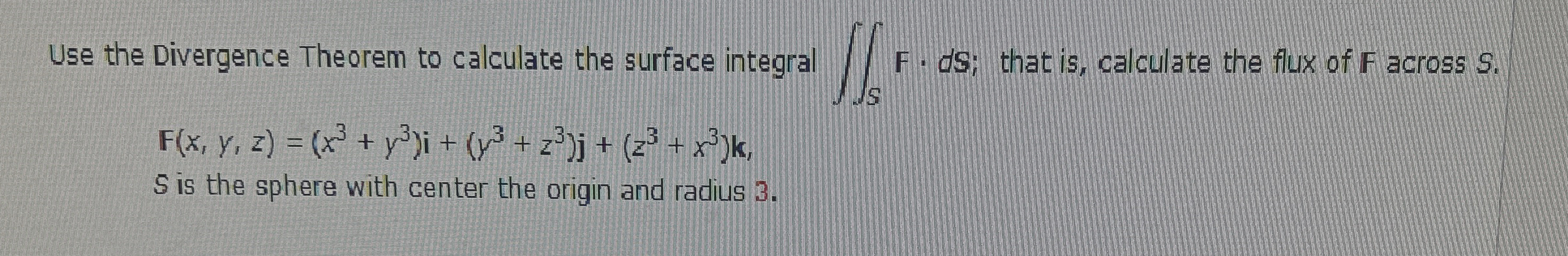 Solved Use the Divergence Theorem to calculate the surface | Chegg.com
