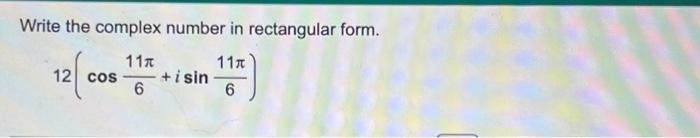 Solved Write the complex number in rectangular form. | Chegg.com