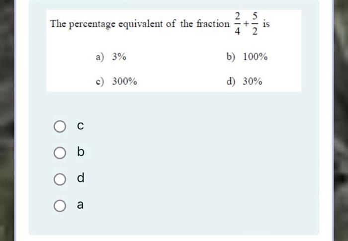 Solved 25 The percentage equivalent of the fraction +- is 4 | Chegg.com