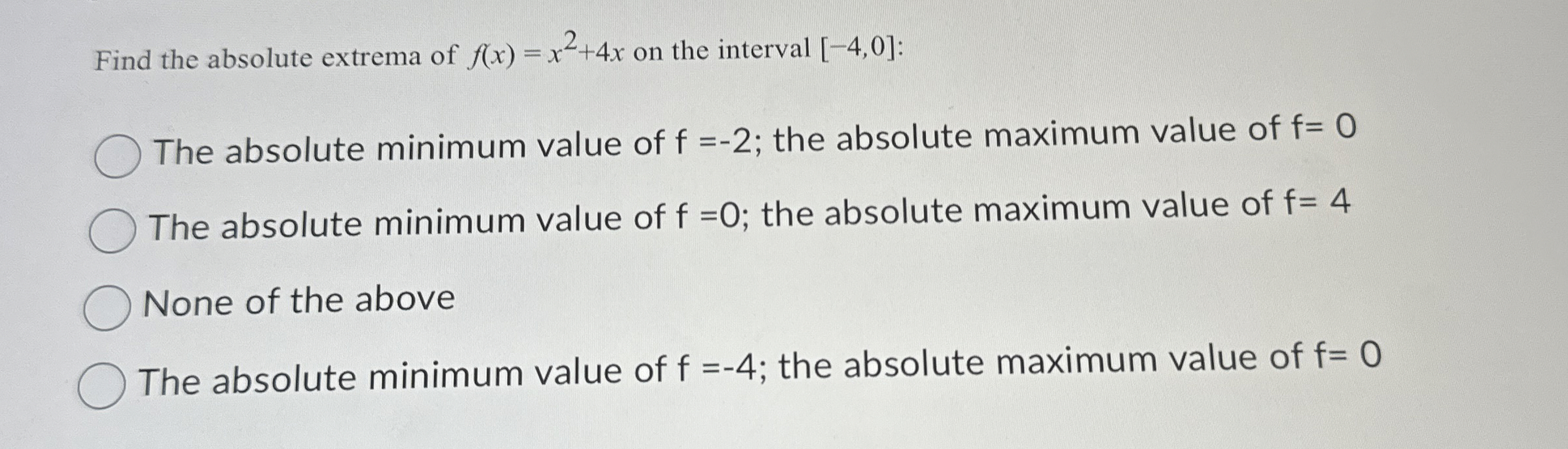 Solved Find the absolute extrema of f(x)=x2+4x ﻿on the | Chegg.com