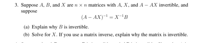 Solved 3. Suppose A, B, and X are n x n matrices with A, X, | Chegg.com
