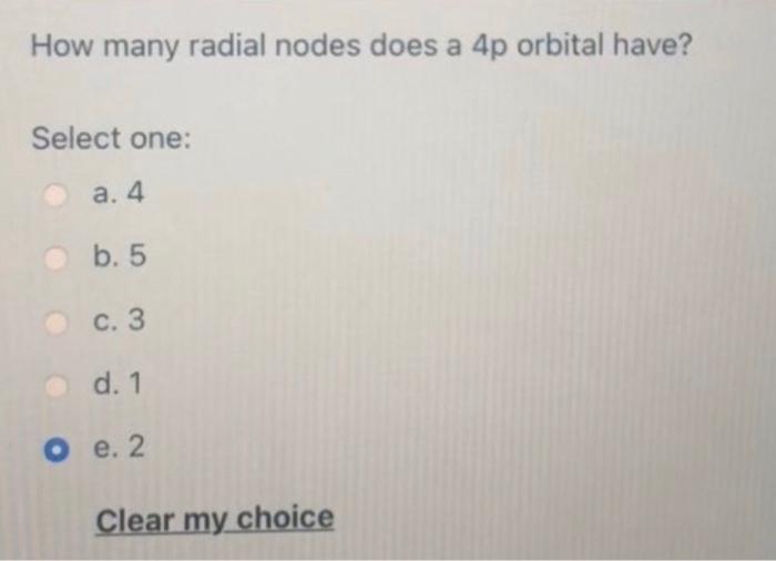 Solved How many radial nodes does a 4p orbital have? Select | Chegg.com