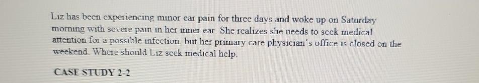 Solved Liz has been experiencing minor ear pain for three | Chegg.com