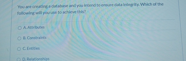 Solved You are creating a database and you intend to ensure | Chegg.com