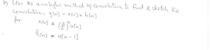 Solved b) Use the analytic method of Convolution to find & | Chegg.com