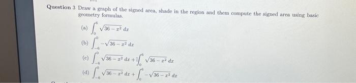 Solved Question 3 Draw a graph of the signed area, shade in | Chegg.com