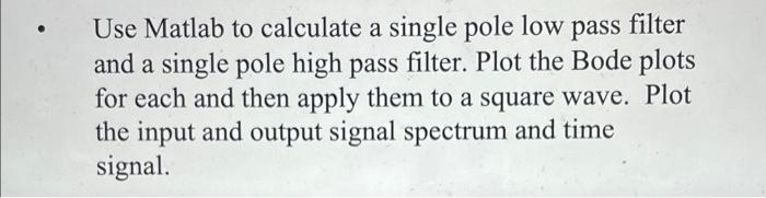 Solved Use Matlab To Calculate A Single Pole Low Pass Filter 3150