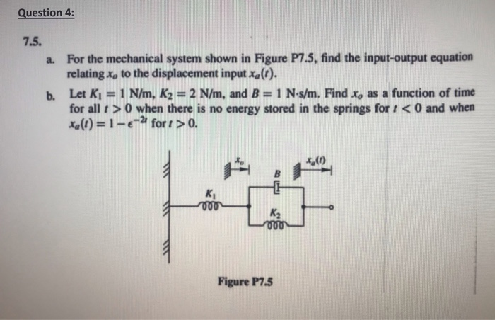 Solved Question 4: 7.5. a. For the mechanical system shown | Chegg.com