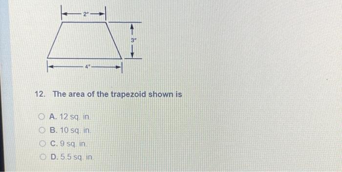 Solved 2- 4" 3" 12. The area of the trapezoid shown is OA. | Chegg.com