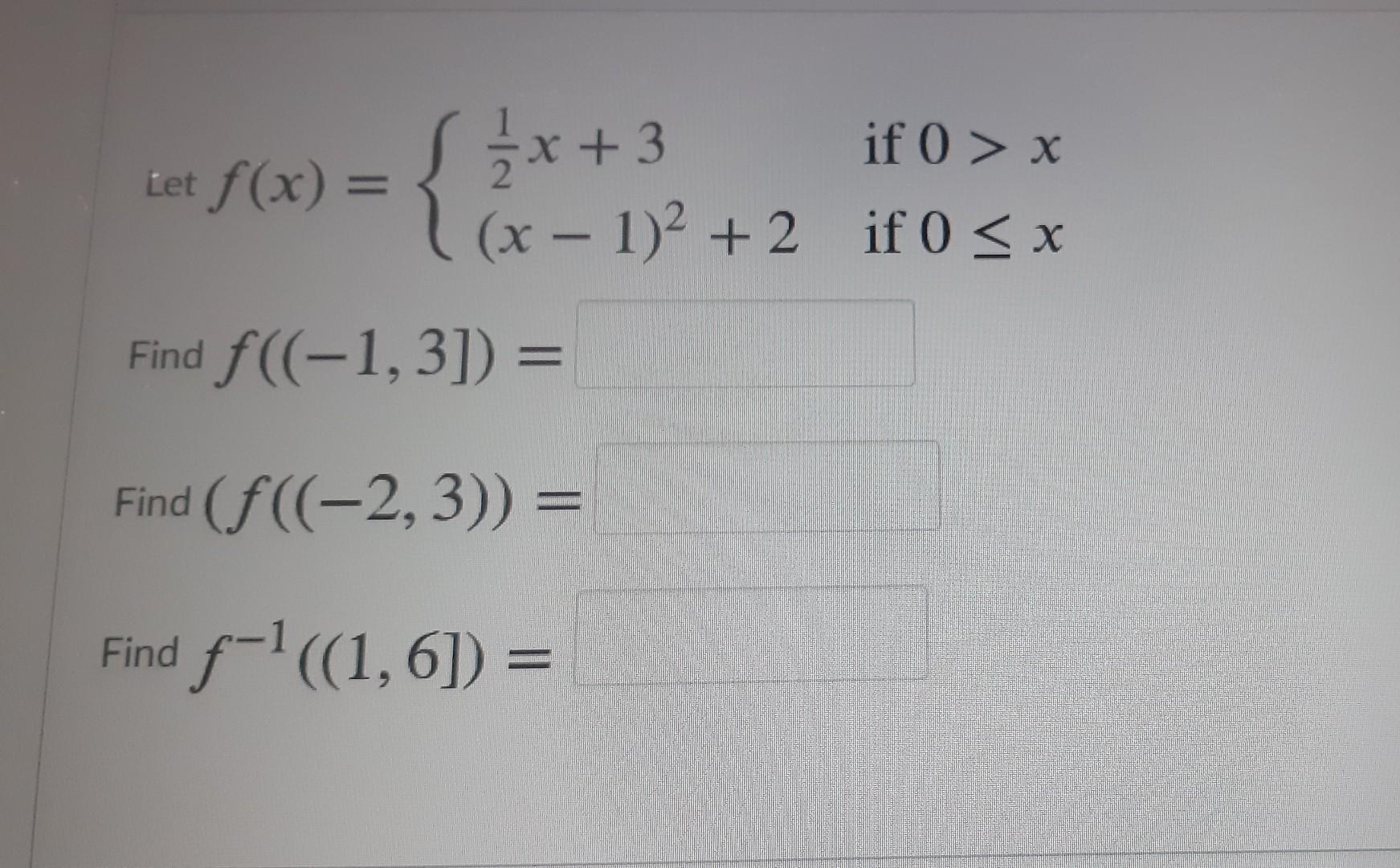 Solved Let f(x)={21x+3(x−1)2+2 if 0>x if 0≤x Find f((−1,3])= | Chegg.com