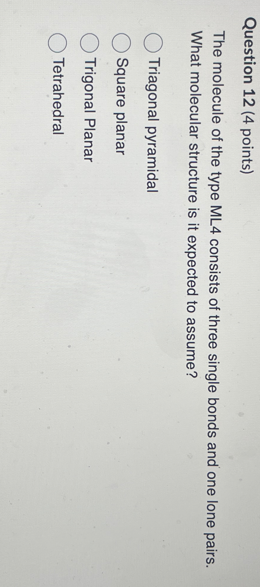 Solved Question 12 (4 points)The molecule of the type ML4 | Chegg.com Solved Question 12 (4 points)The molecule of the type ML4 | Chegg.com
