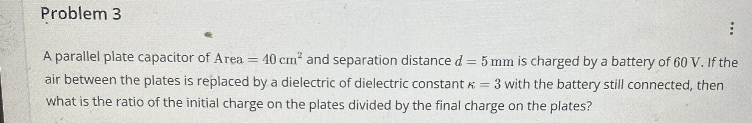 Solved Problem 3A parallel plate capacitor of Area =40cm2 | Chegg.com