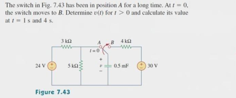 Solved The switch in Fig. 7.43 ﻿has been in position A for a | Chegg.com