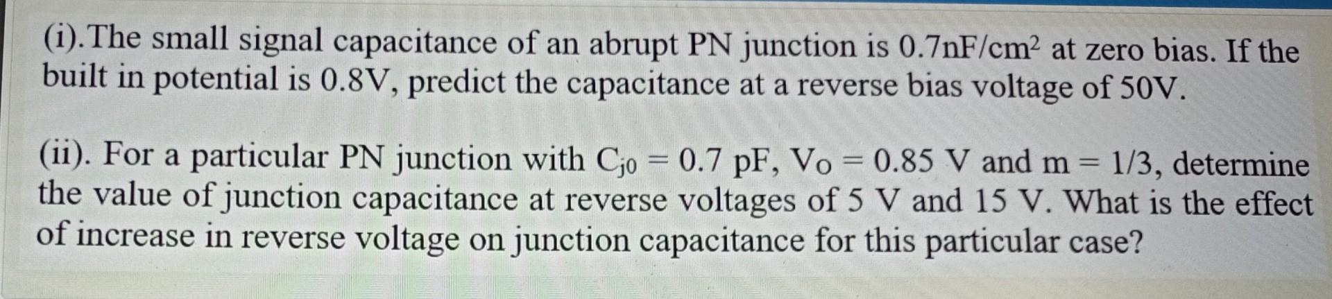 Solved (i).The small signal capacitance of an abrupt PN | Chegg.com
