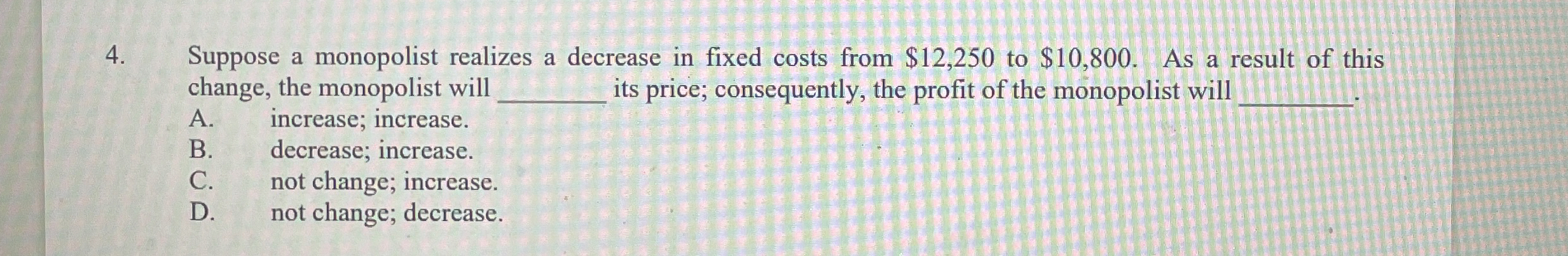 Solved Suppose a monopolist realizes a decrease in fixed | Chegg.com