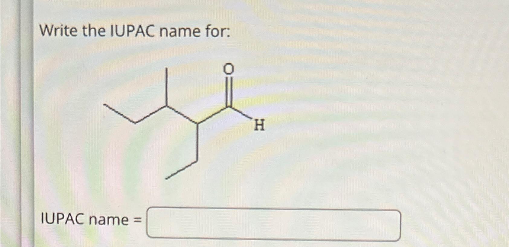 Solved Write the IUPAC name for:IUPAC name = | Chegg.com