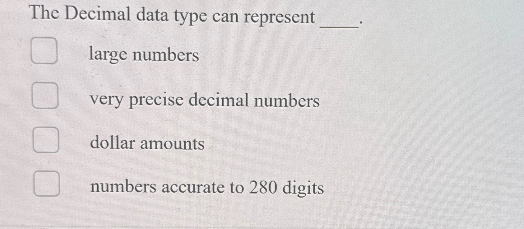 Solved The Decimal Data Type Can Representlarge Numbersvery