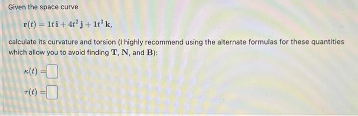 Solved Given the space curve r(t)=e3ti+e2tj+etk calculate | Chegg.com