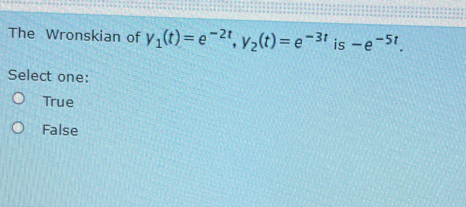 Solved The Wronskian of y1(t)=e-2t,y2(t)=e-3t ﻿is | Chegg.com