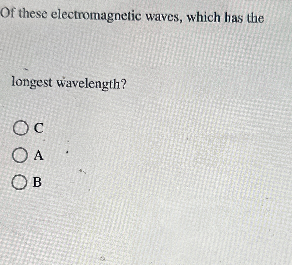 Solved Of these electromagnetic waves, which has thelongest | Chegg.com