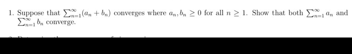 Solved Suppose that ∑n=1∞(an+bn) ﻿converges where an,bn≥0 | Chegg.com