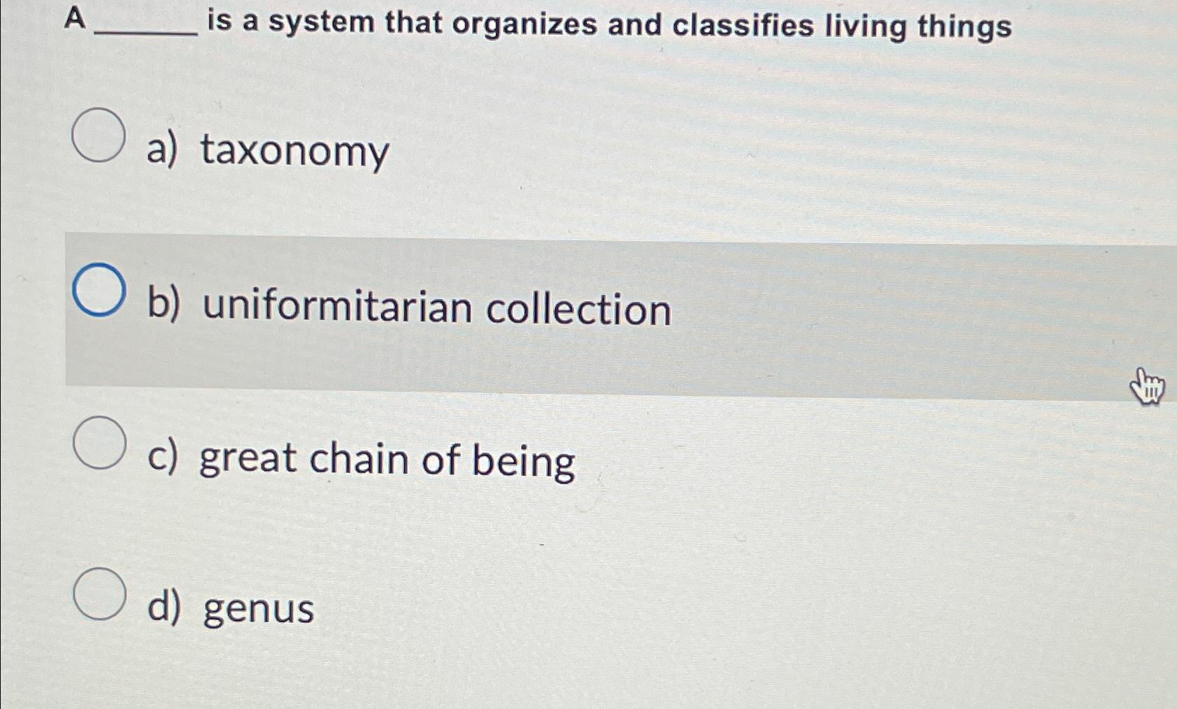 Solved A is a system that organizes and classifies living | Chegg.com