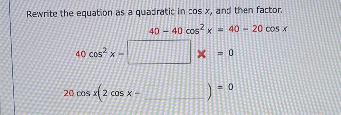 Solved Rewrite the equation as a quadratic in cosx, and then | Chegg.com