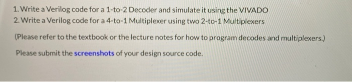 Solved 1. Write a Verilog code for a 1-to-2 Decoder and | Chegg.com