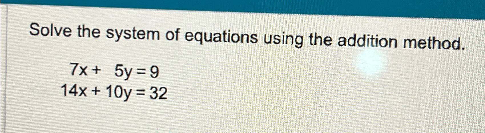Solved Solve the system of equations using the addition | Chegg.com
