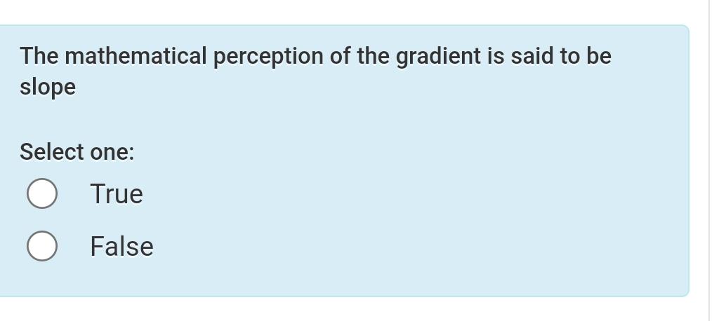 Solved The mathematical perception of the gradient is said | Chegg.com